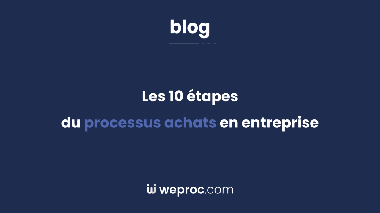 Les 10 étapes du processus achats en entreprise • Le Blog de Weproc